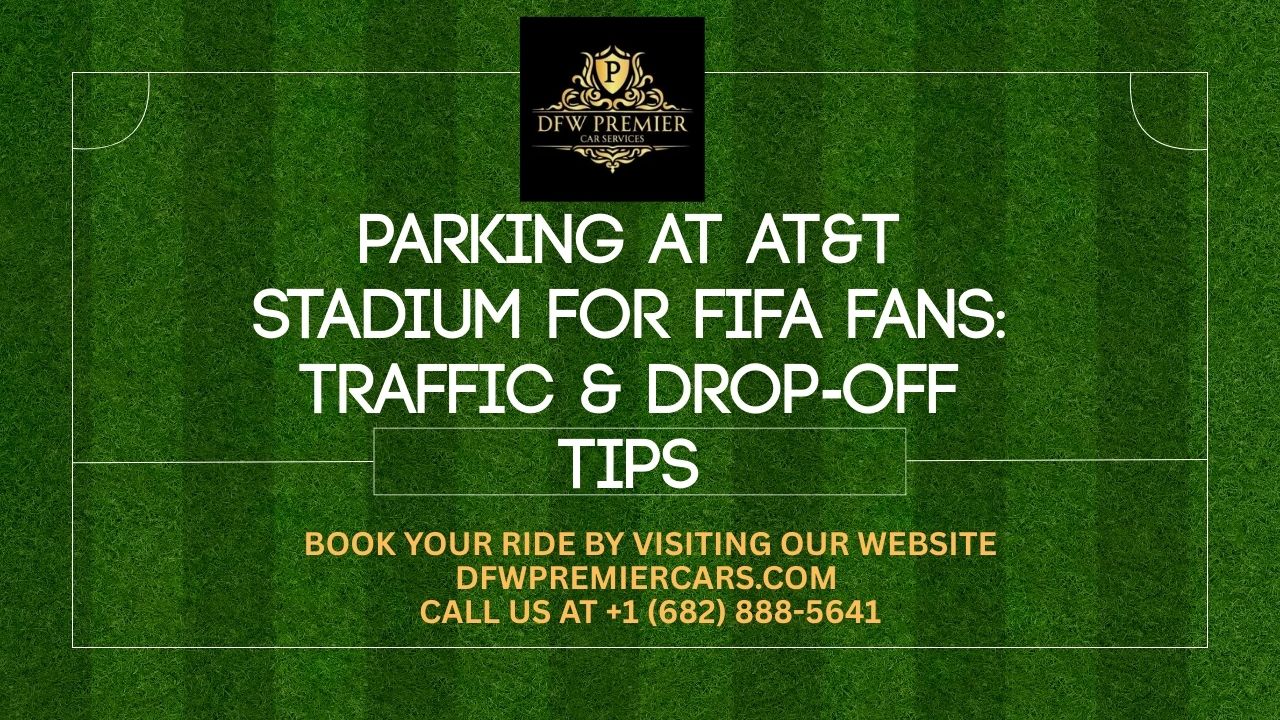 Parking at AT&T Stadium for FIFA Fans: Traffic & Drop-Off Tips - DFW ...